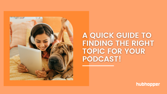 Here’s a Quick Guide on How to Find the Right Topics for Your Podcast – Hubhopper Help Center
